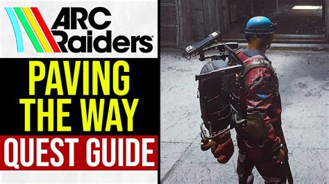 Paving The Way Arc Raiders Quest Guide 1 Minute Youtube