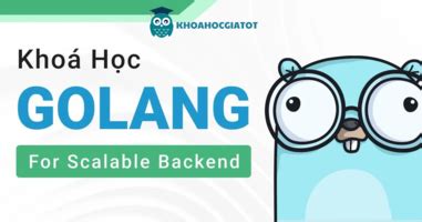 Khóa học Golang for Scalable Backend 200Lab