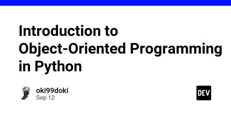 Introduction To Object Oriented Programming In Python Dev Community