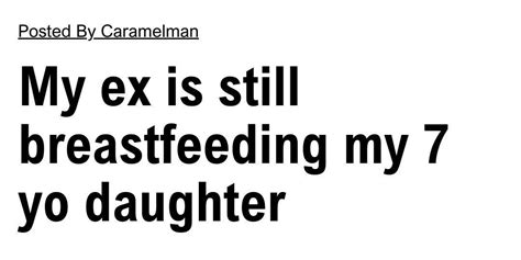 Dad Is Fed Up With Ex Wife Nursing 7 Y O Daughter Asks If He Can Take