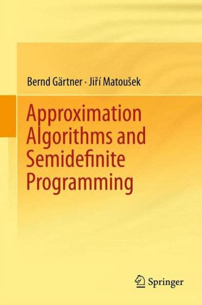 Approximation Algorithms And Semidefinite Programming By Bernd Gïrtner Jiri Matousek Paperback