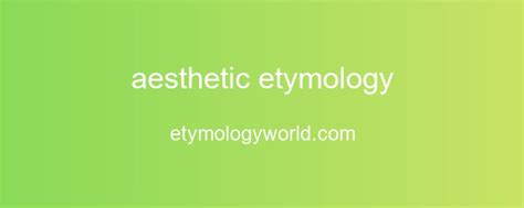 Aesthetic Etymology The Origin And History Of Aesthetic