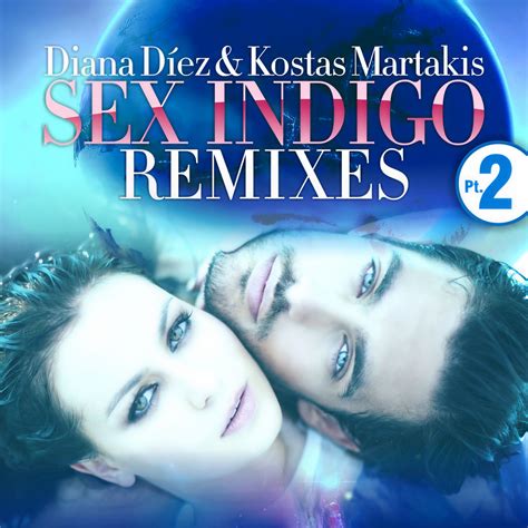 Sex Indigodiana Diez、kostas Martakis高音质在线试听sex Indigo歌词歌曲下载酷狗音乐