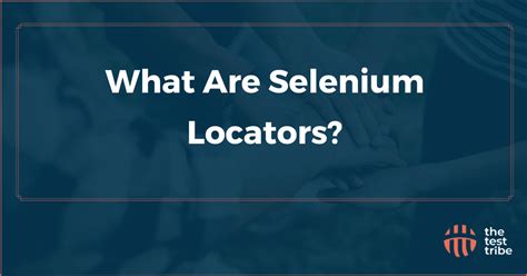selenium locators explained with types and methods the test tribe