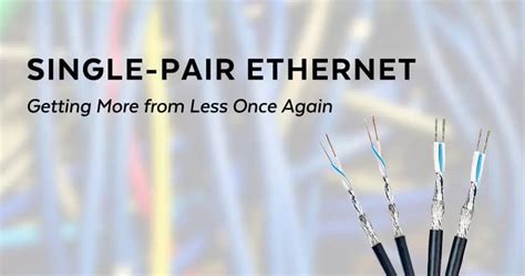 Advantages Of Single Pair Ethernet Greater Efficiency For Industrial Iot