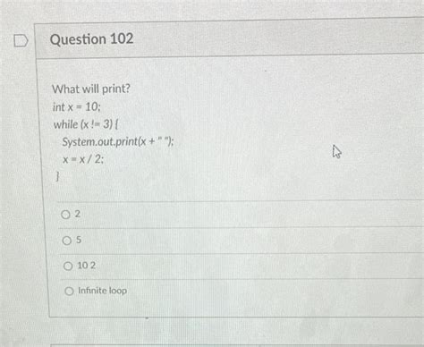 solved what will print int x 10 while x 3 {