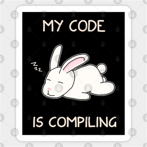 My Code Is Compiling Coding Sticker TeePublic