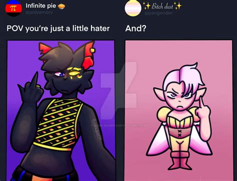 Pov Youre Just A Little Hater By Bubblegum190 On Deviantart