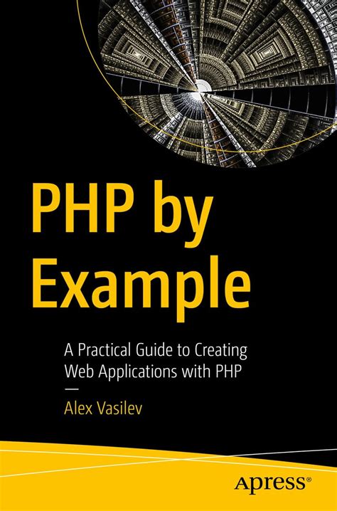 Php By Example A Practical Guide To Creating Web Applications With Php Ebook