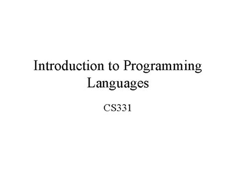 Introduction To Programming Languages CS 331 What Is
