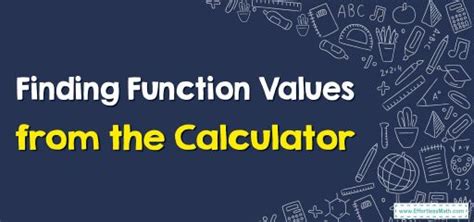 How To Find Function Values From The Calculator Effortless Math We