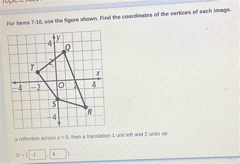 Solved Topic For Items 7 10 Use The Figure Shown Find The Coordinates Of The Vertices Of Each
