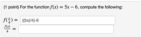 Solved (1 point) For the function f(x)=5x−6, compute the | Chegg.com