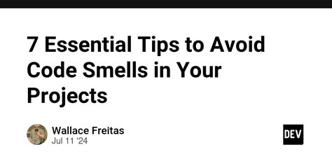 7 Essential Tips To Avoid Code Smells In Your Projects Dev Community