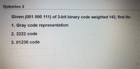 Solved Question 3 Given 001 000 111 Of 3 Bit Binary Code