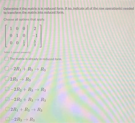 Solved Determine If The Matrix Is In Reduced Form If No
