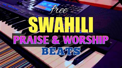 Kiswahili Praise And Worship Beats Non Stop Play Official Youtube