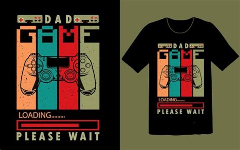 Premium Vector Dad Game Loading Please Wait Vintage T Shirt