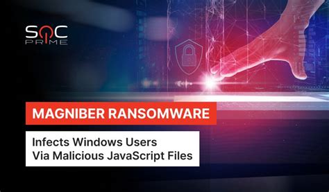 Magniber Ransomware Detection Threat Actors Spread Javascript Files