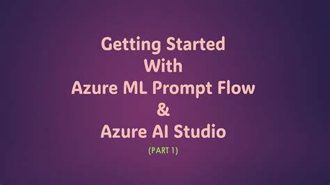 Getting Started With Azure ML Prompt Flow Azure AI Studio Azure OpenAI Part YouTube