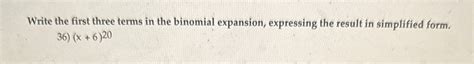 Solved Write The First Three Terms In The Binomial
