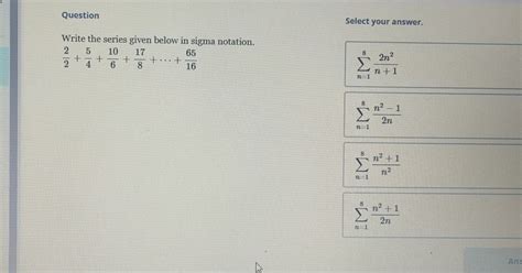 Solved Question Select Your Answer Write The Series Given Below In