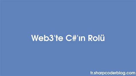 web3 te c ın rolü sharp coder blog
