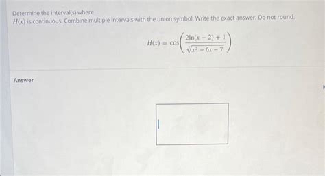 Solved Determine The Interval S Where H X Is Continuous Chegg Com