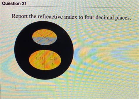 Solved Question 31 Report The Refreactive Index To Four