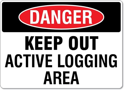 Danger Keep Out Active Logging Area Sign Traffic And Parking Trucking