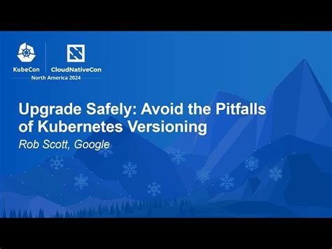 Free Video Upgrade Safely Avoid The Pitfalls Of Kubernetes Versioning From Cncf Cloud Native