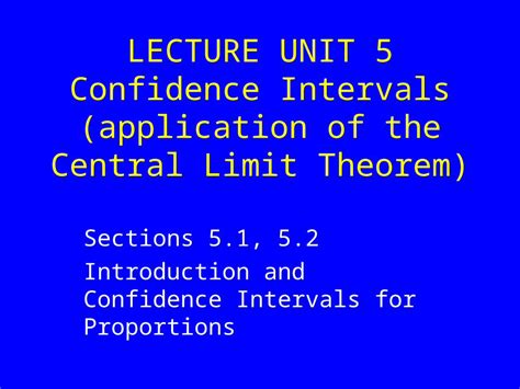 PPT LECTURE UNIT Confidence Intervals Application Of The Central Limit Theorem Sections