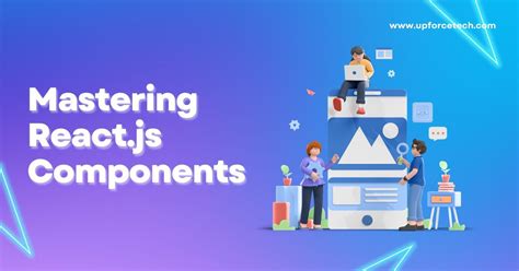 Mastering Reactjs Components Unleashing Your Development Potential