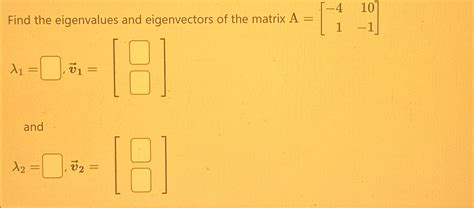 Solved Find The Eigenvalues And Eigenvectors Of The Matrix