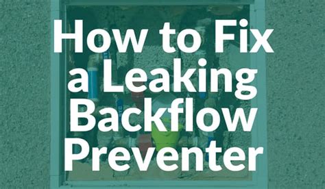 Water Is Coming Out Of My Backflow Preventer How To Fix