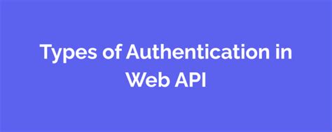 Types Of Authentication In Web Api Appsentinels