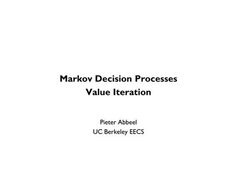 Ppt Markov Decision Processes Value Iteration Pieter Abbeel Uc Berkeley Eecs Powerpoint