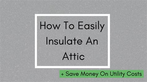Easiest Way To Insulate Your Attic To Save On Utility Costs Life Under Budget