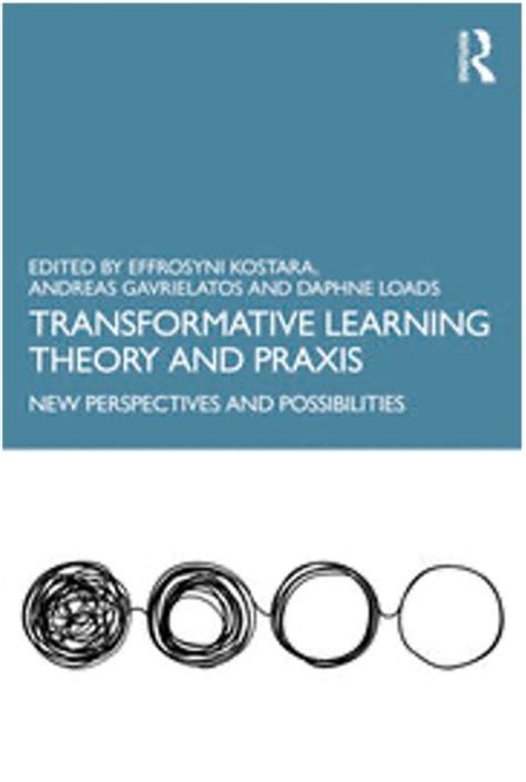 Transformative Learning Theory And Praxis New Perspectives And