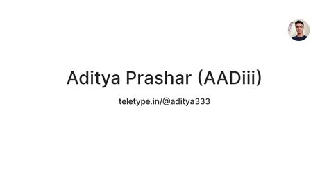 Aditya Prashar Aadiii — Teletype