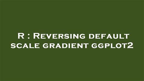 R Reversing Default Scale Gradient Ggplot2 Youtube