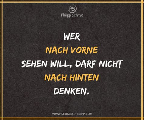 Wer Nach Vorne Sehen Will Darf Nicht Nach Hinten Denken ImpulsDesTages SpruchDesTages