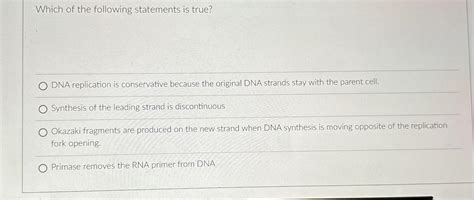 Solved Which of the following statements is true?DNA | Chegg.com