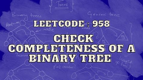 Leetcode 958 Check Completeness Of A Binary Tree Master Trees