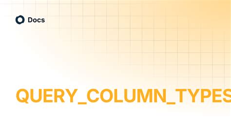 Query Column Types Docs