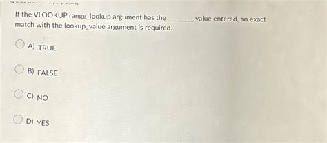Solved If The VLOOKUP Range Lookup Argument Has The Match Chegg