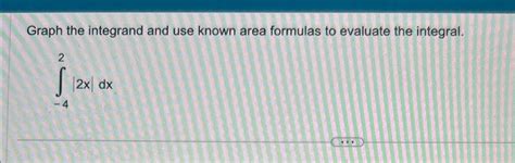 solved graph the integrand and use known area formulas to