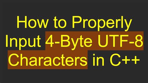 how to properly input 4 byte utf 8 characters in c youtube