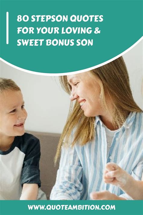 80 Stepson Quotes For Your Loving And Sweet Bonus Son Be Yourself