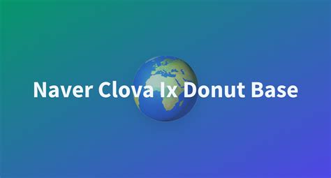 snek2byte/naver-clova-ix-donut-base at main